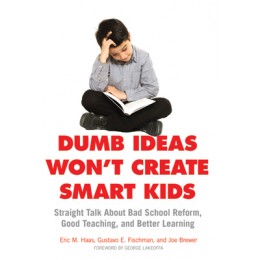 Dumb Ideas Won't Create Smart Kids